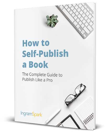 The Complete Guide to Publish Like a Pro | IngramSpark